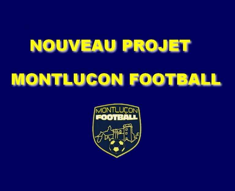 Un nouveau projet pour le Montluçon Football - Montluçon Football